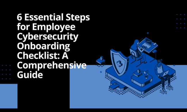 6 Essential Cybersecurity Onboarding Checklist For New Employees | TIKAJ